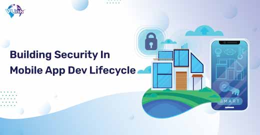 7 Ways to Build Security Into Your Mobile App Development Lifecycle