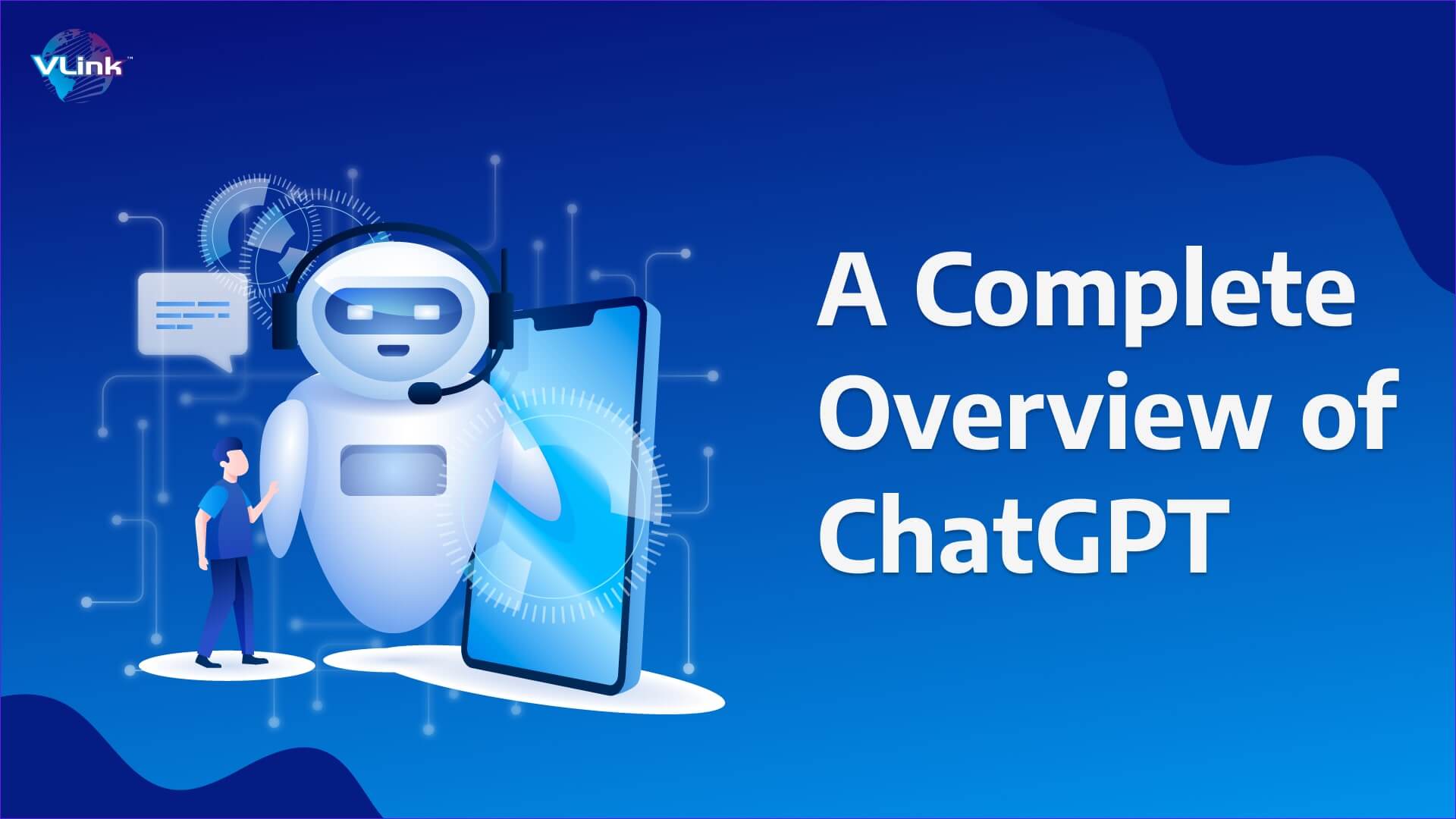 ChatGPT Overview | The Highly Interactive Chatbot | Vlink