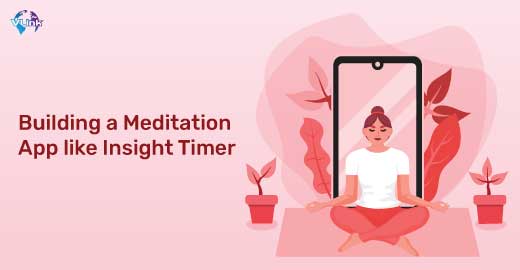 How To Build a Meditation App Like Insight Timer?