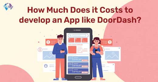 How Much Does It Cost to Develop an App like DoorDash?