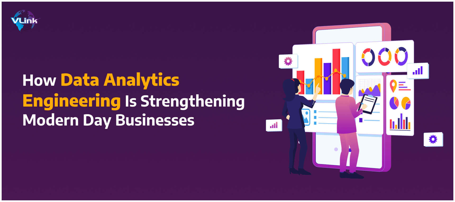 Data Analytics Engineering Strengthens Modern Businesses | Vlink