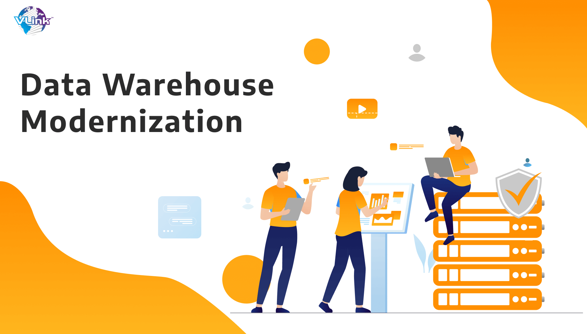 Data Warehouse Modernization | Concepts & Effective Implementation | Vlink Data Warehouse Modernization | Concepts & Effective Implementation | Vlink