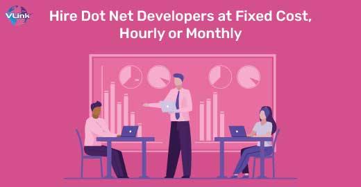 Hire Dot Net Developers at Fixed Cost, Hourly or Monthly