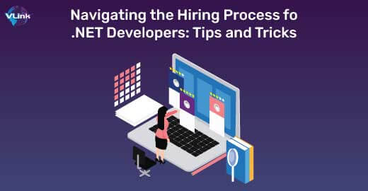 Navigating the Hiring Process for .NET Developers: Tips and Tricks