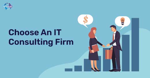 How to choose an ideal IT consulting firm for your business?