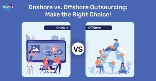Onshore vs. Offshore Outsourcing: Make the Right Choice!